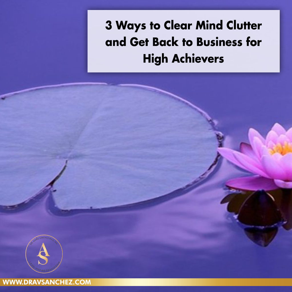3 Ways to Clear Mind Clutter and Get Back to Business for High ...