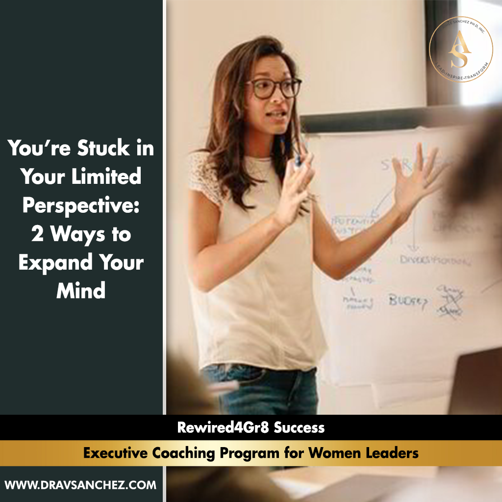 You’re Stuck in Your Limited Perspective: 2 Ways to Expand Your Mind ...