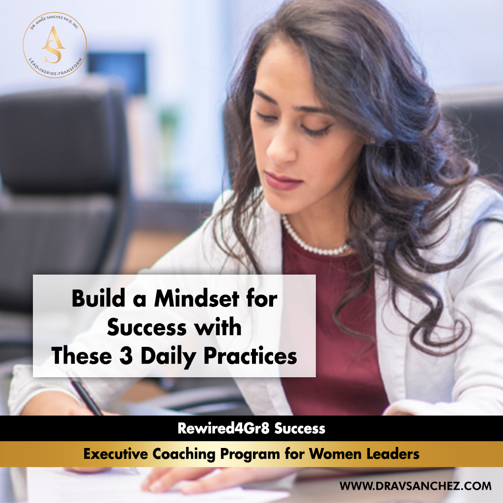 Build a Mindset for Success with These 3 Daily Practices - Dr. Aimée V ...